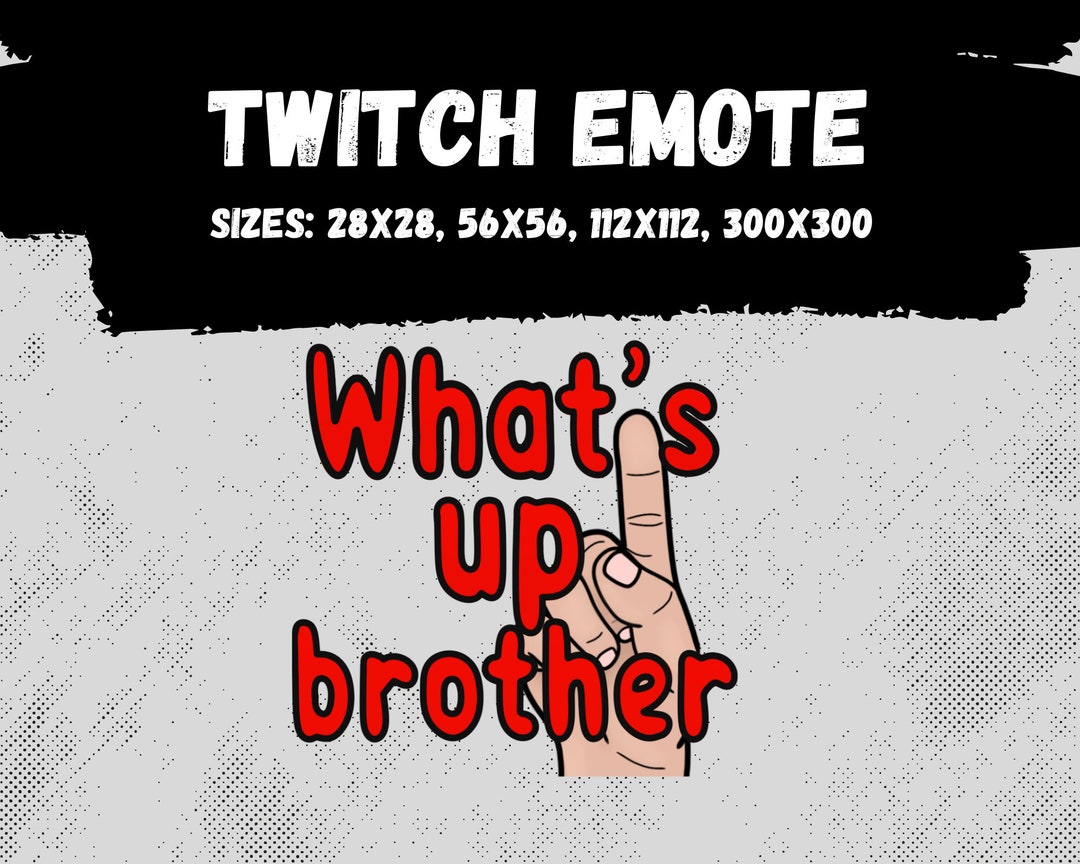 Twitch Emote, What's up Brother Emote for Streamers, Kick Emote Instant ...