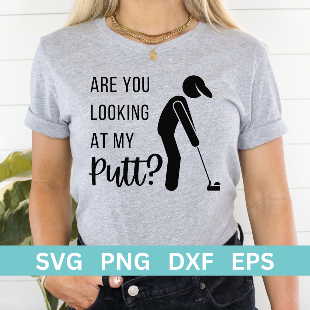 Golf Svg, Funny Golf Shirt, Are You Looking at My Putt Svg, Golf Shirt ...