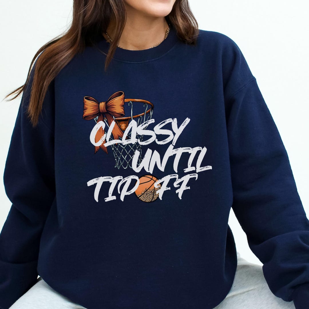 Classy Until Tipoff, Funny Mom Sweatshirt, Sports Mom, Basketball Mom ...