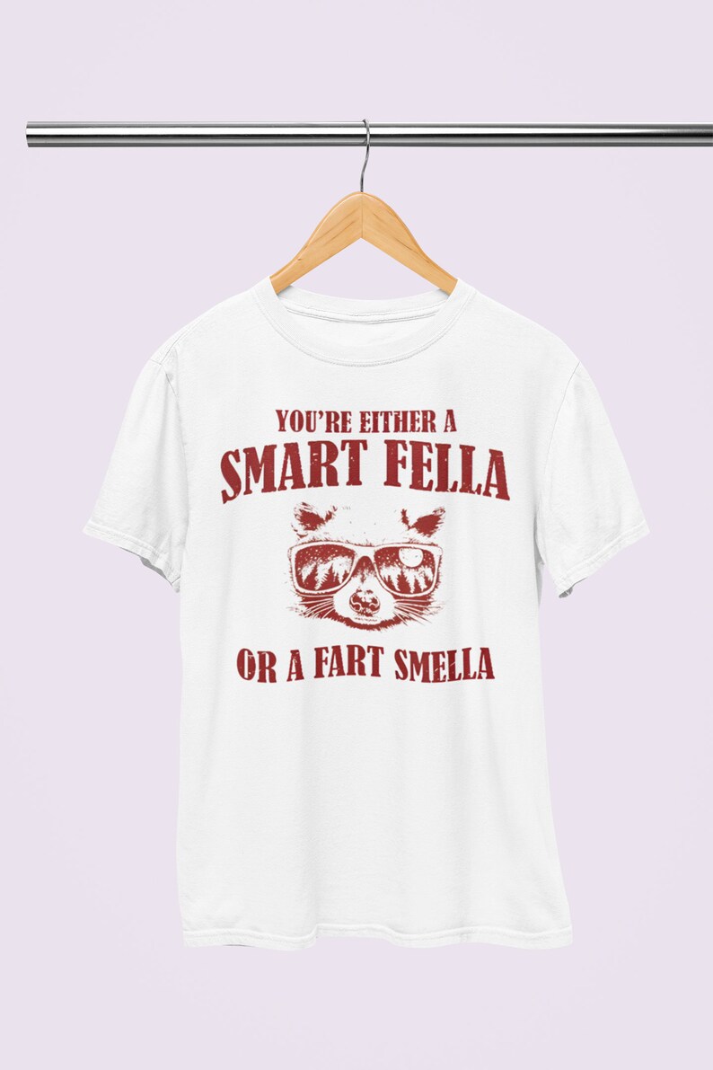 You're Either A Smart Fella or Fart Smella Funny Meme Shirt, Retro ...