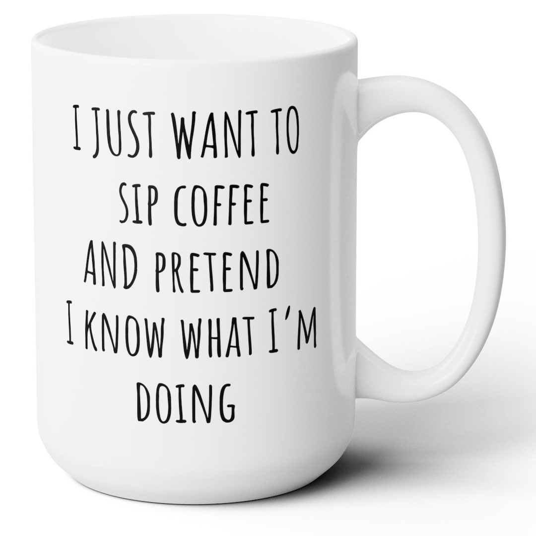 Funny Work Coffee Mug, Work Mug, I Just Wanna Sip Coffee and Act Like I ...