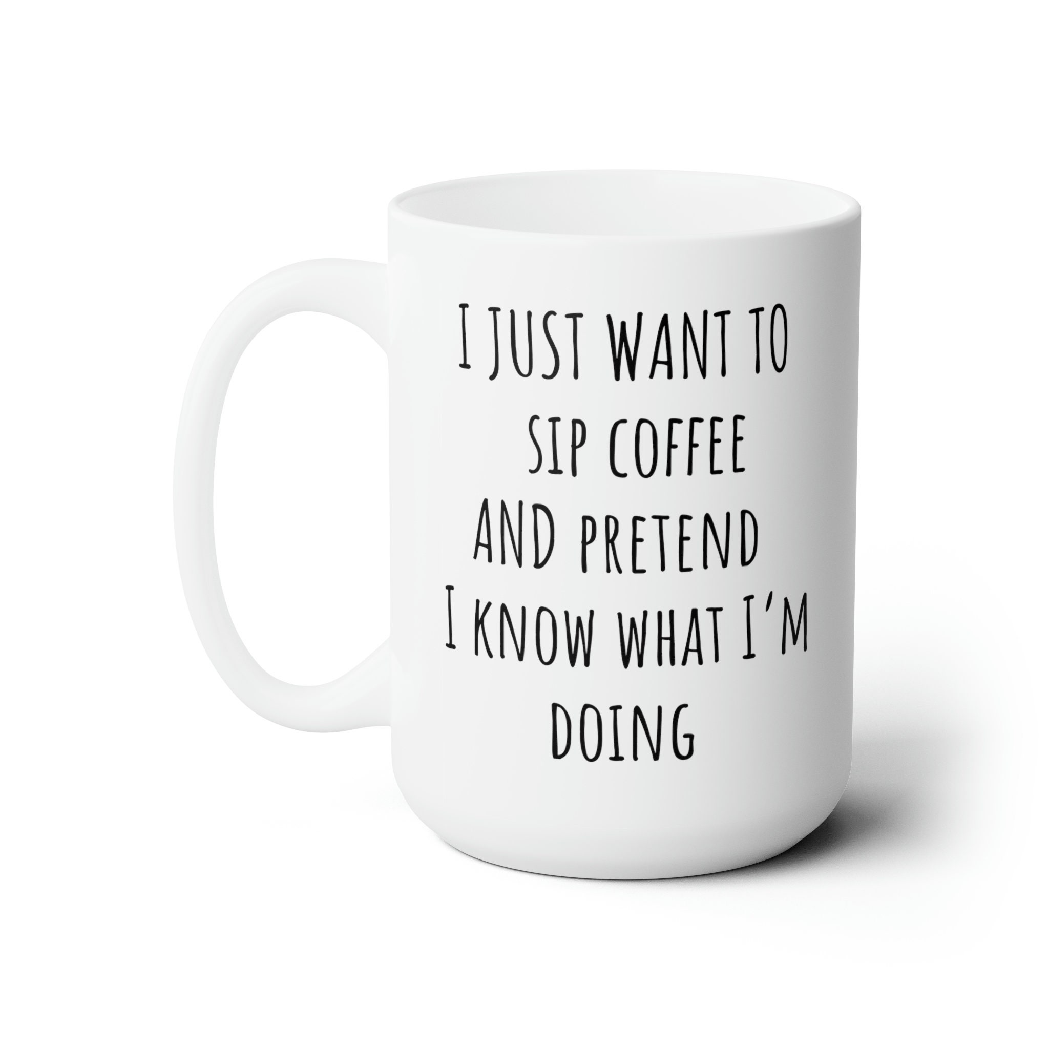 Funny Work Coffee Mug, Work Mug, I Just Wanna Sip Coffee and Act Like I ...