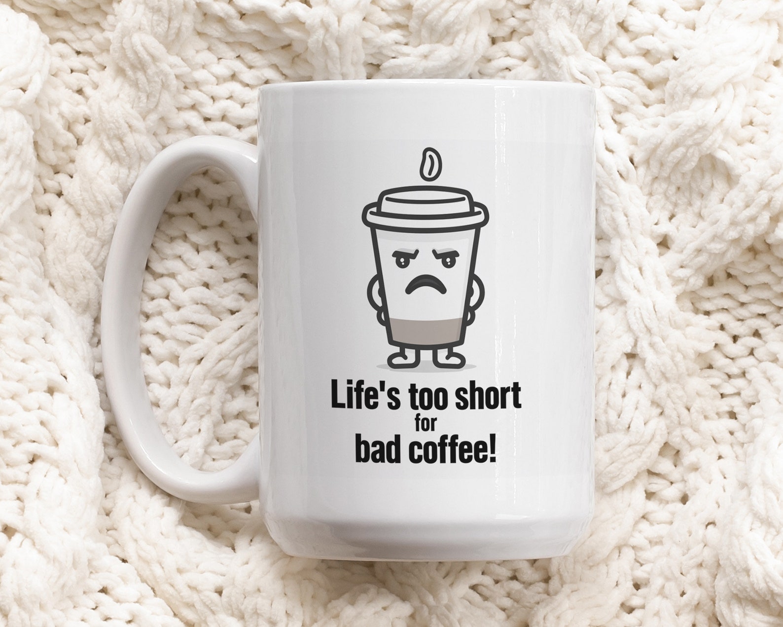 Funny Mad Coffee Mug Life's Too Short for Bad Coffee, Funny Coffee Mugs ...