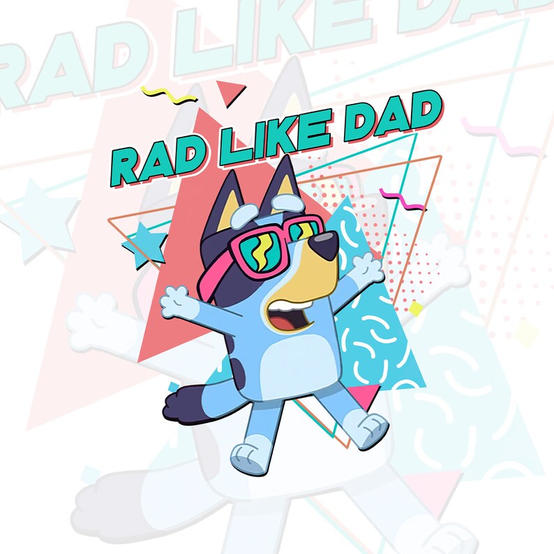 Bluey Rad Like Dad PNG File Bluey Family Digital File - Etsy
