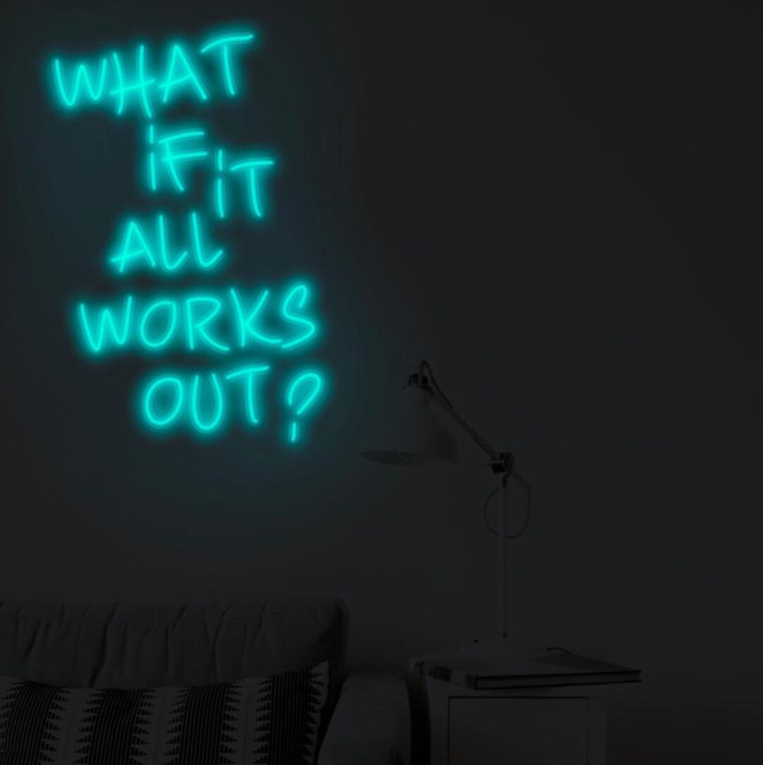 What If It All Works Out? Design Neon Sign, What If It All Works Out ...