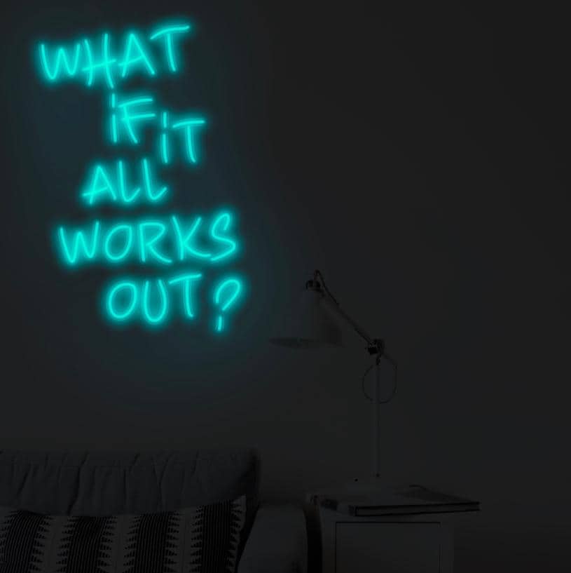 What If It All Works Out Design Neon Sign, What If It All Works Out ...