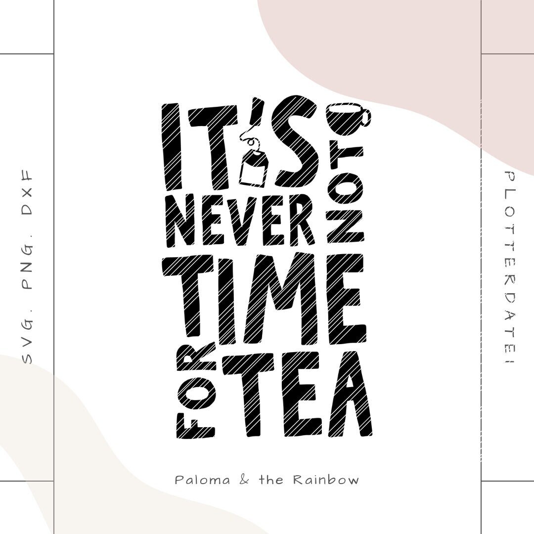 Plotter File Tea Time Tea Time Saying Plotting Digital File for Plotters Template for Screen ...