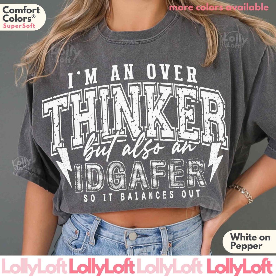 Funny Overthinker Shirt COMFORT COLORS® Tshirt IDGAFER Shirt Funny ...