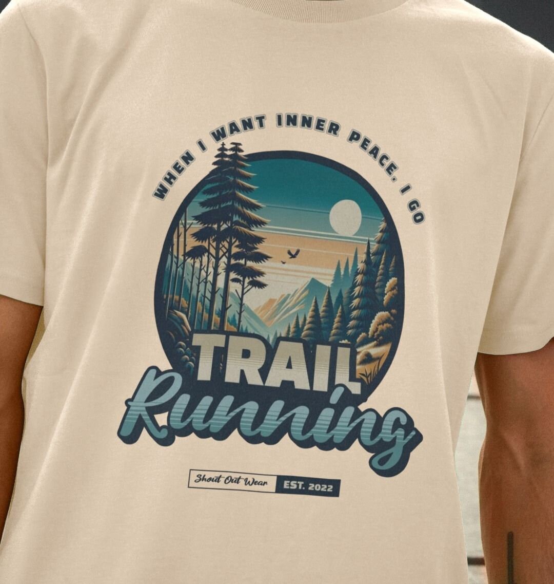 When I Want Inner Peace, I Go Trail Running - Organic Cotton Unisex Fit ...