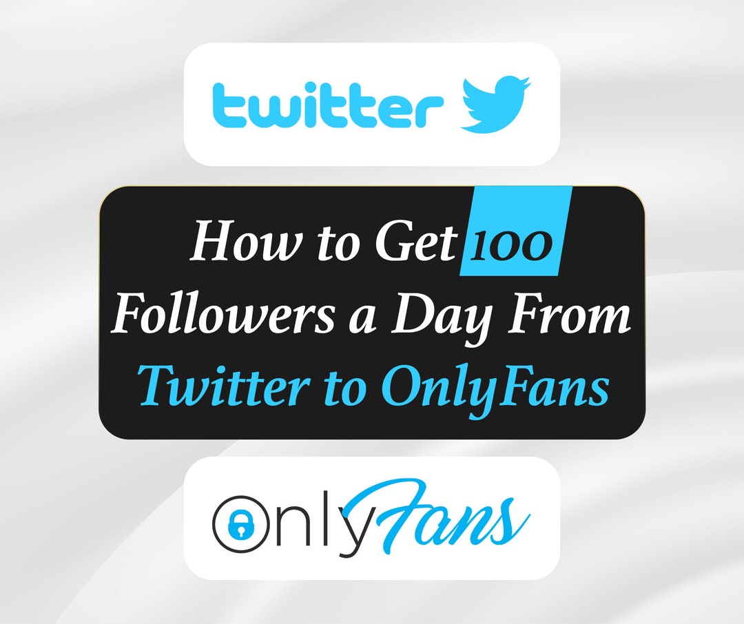 Onlyfans Twitter Guide, How to Get 100 Followers a Day. Get Fans on OF ...