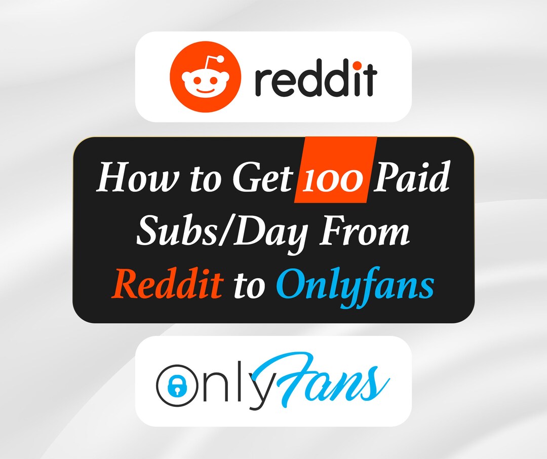 Onlyfans Reddit Guide, How to Get 150 Paid Subscribers a Day. Get Fans ...