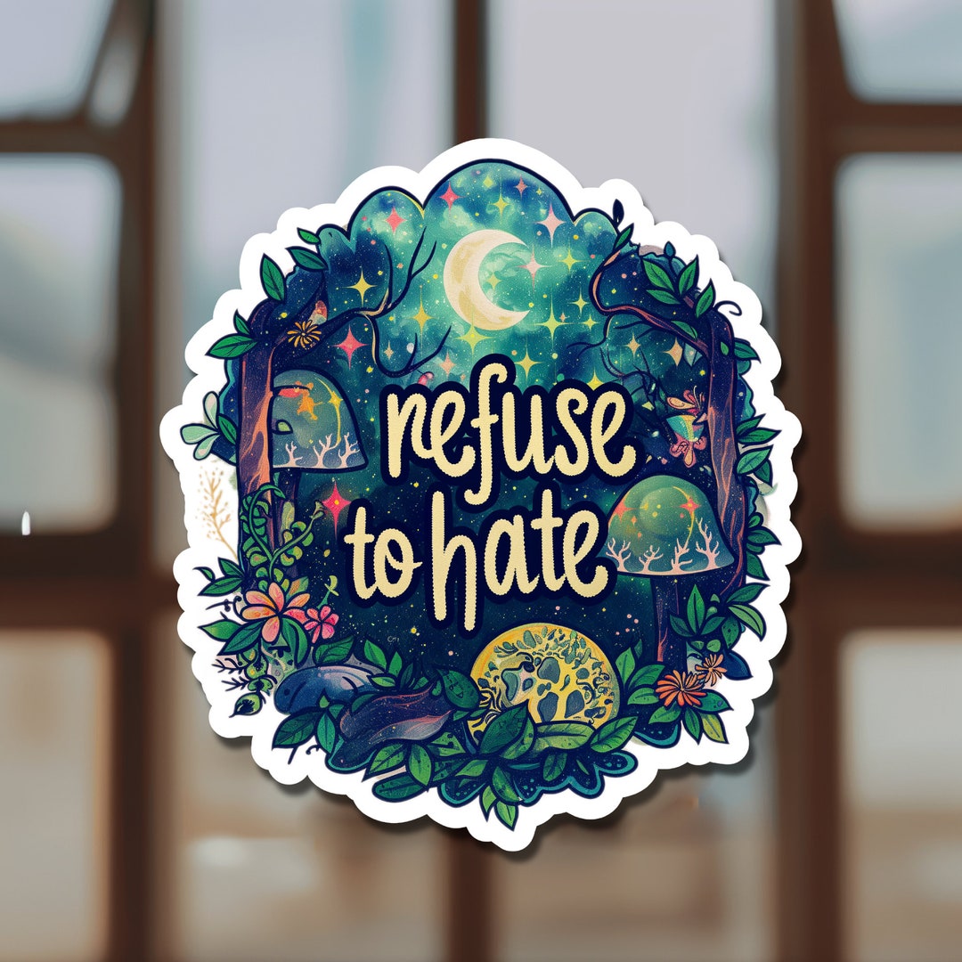 Refuse to Hate Glossy Vinyl Sticker | Fantasy Forest Laptop Decal - Etsy