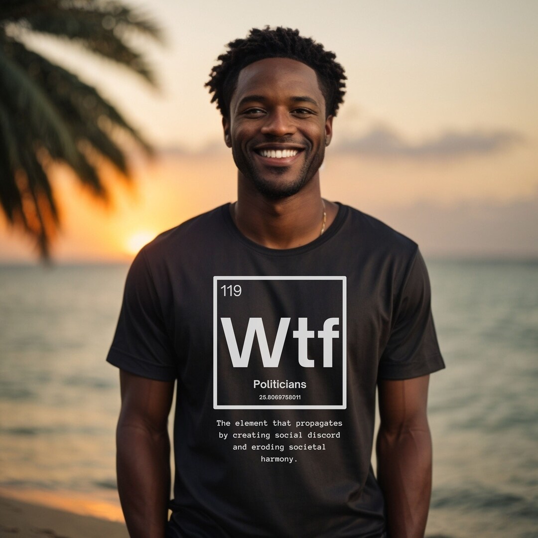 Funny WTF the 119th Element T-shirt, WTF Politicians Element Shirt ...