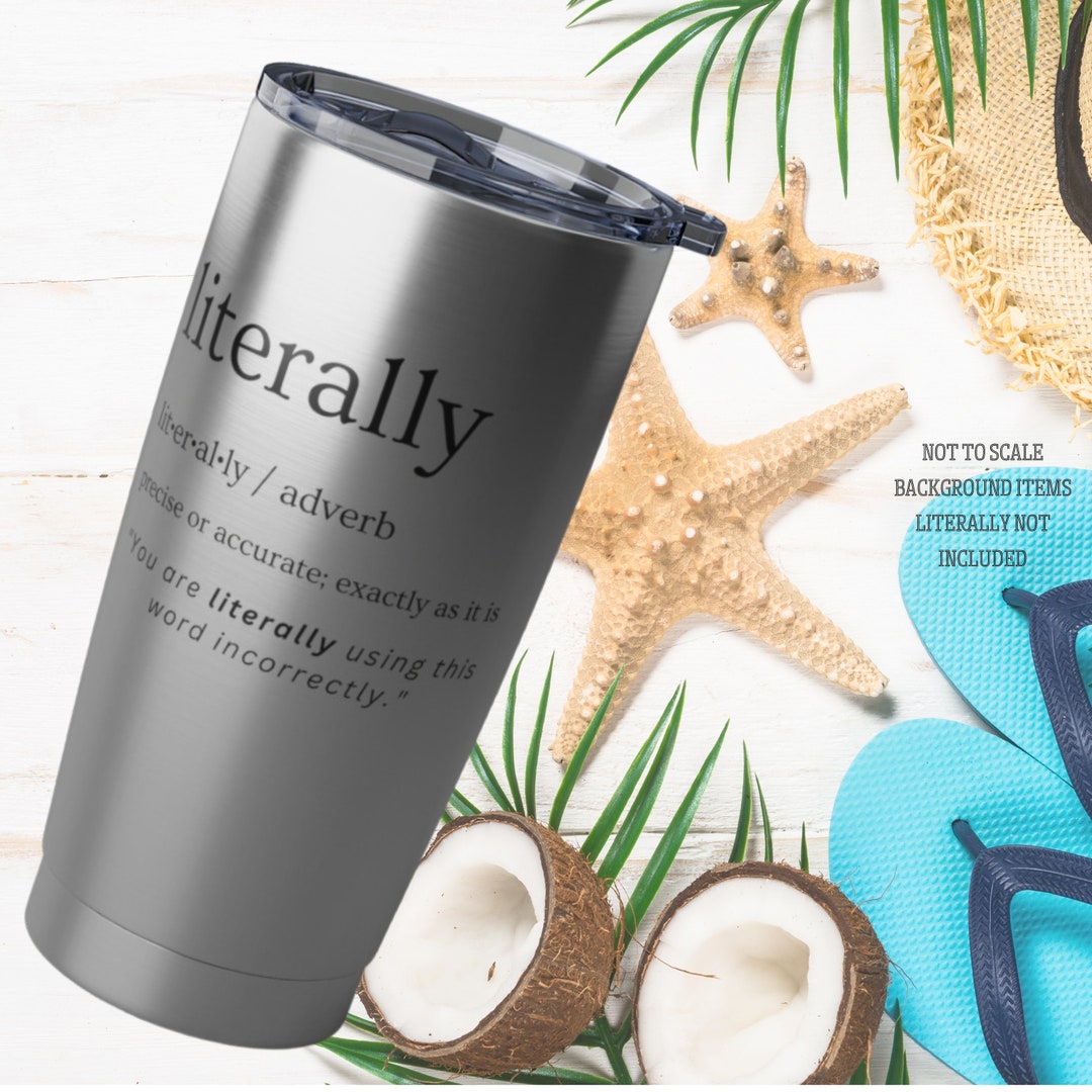 Literally Definition Funny Grammar Mug, Steel Tumbler, Grammar Gift ...
