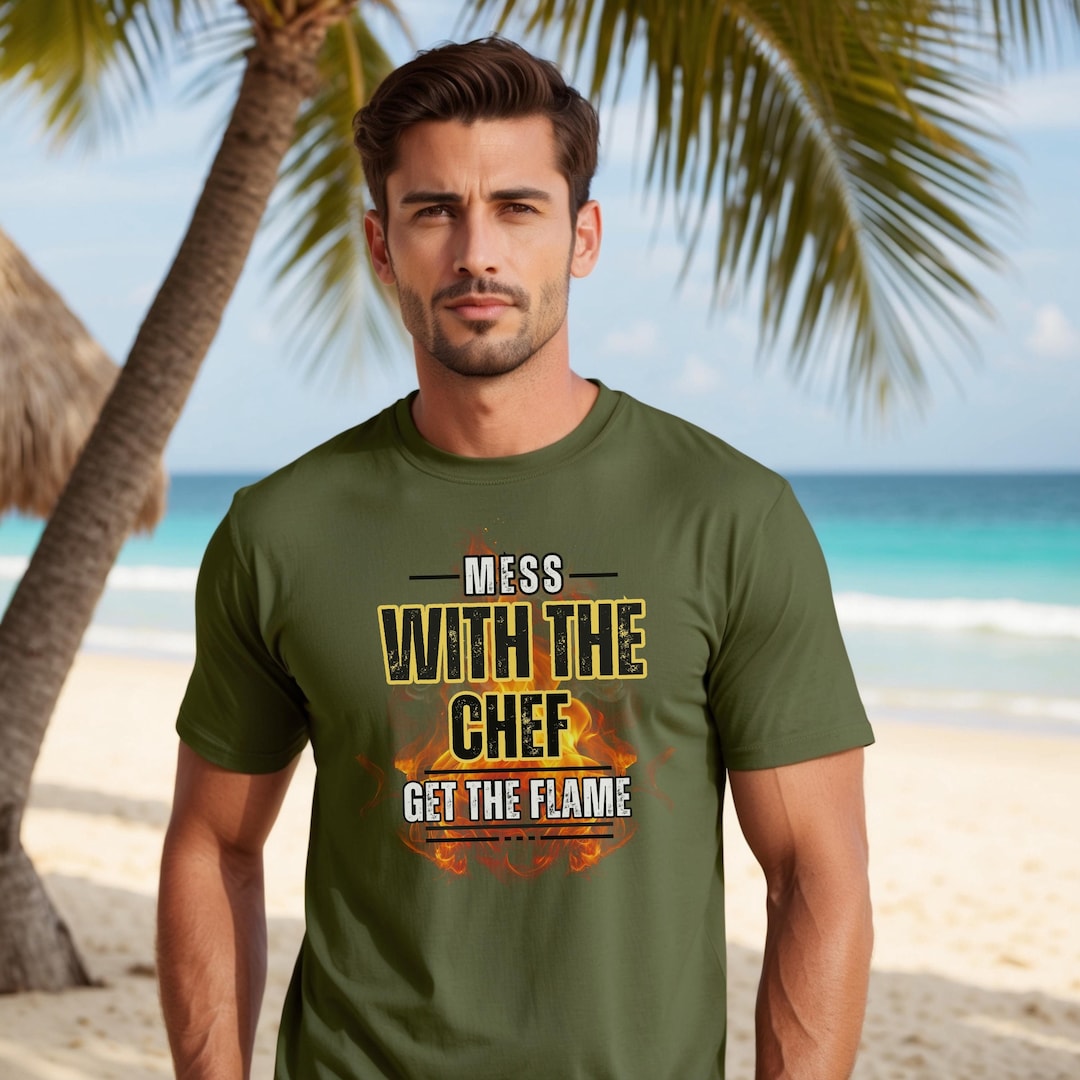 Mess With the Chef, Get the Flame T-shirt Unisex Cotton Tee for BBQ ...