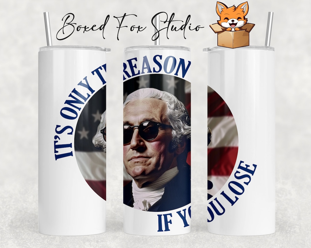 Funny George Washington Treason 20oz Tumbler Wrap (PNG Digital Download ...