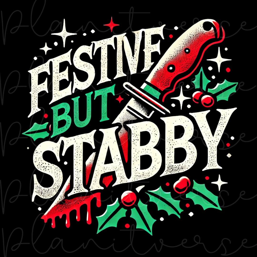 Festive but Stabby PNG, Christmas PNG, Xmas, Funny Christmas, Xmas Clipart, Sarcastic Holiday ...