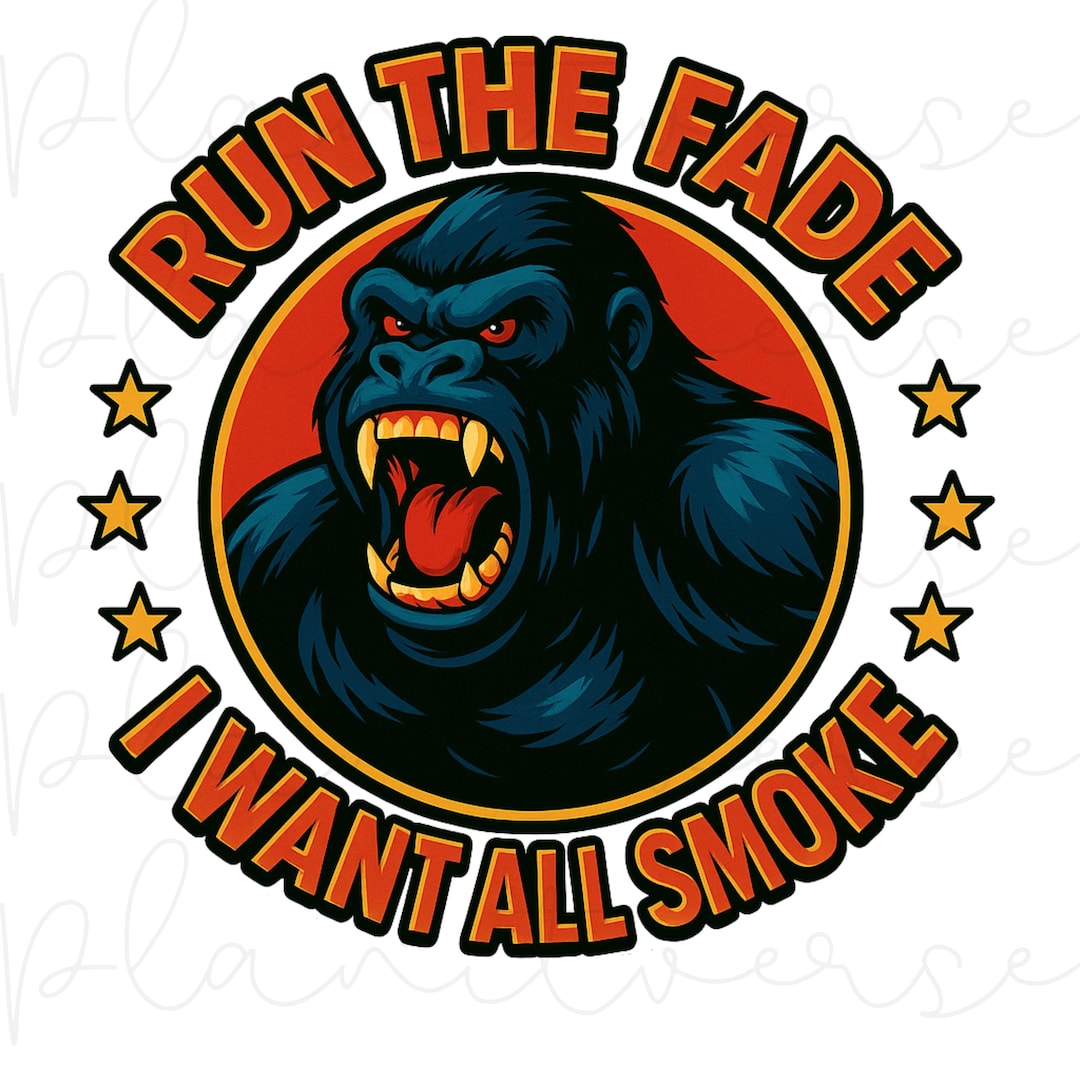 Run the Fade I Want All Smoke PNG, Gorilla Vs. 100 Men Meme PNG, Funny ...