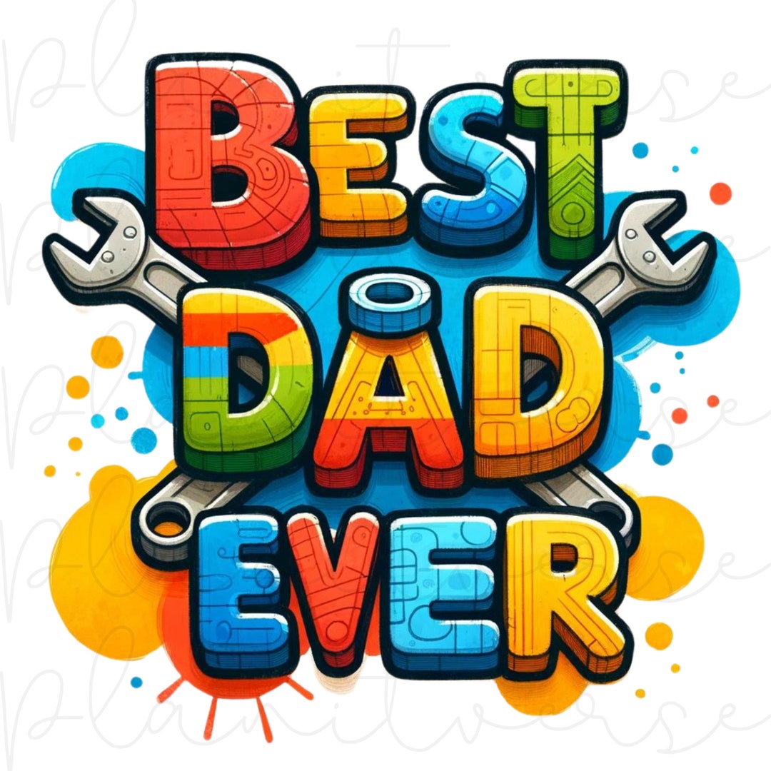 Best Dad Ever PNG, Dad PNG, Fathers Day PNG, Gift for Dad, Father's Day ...