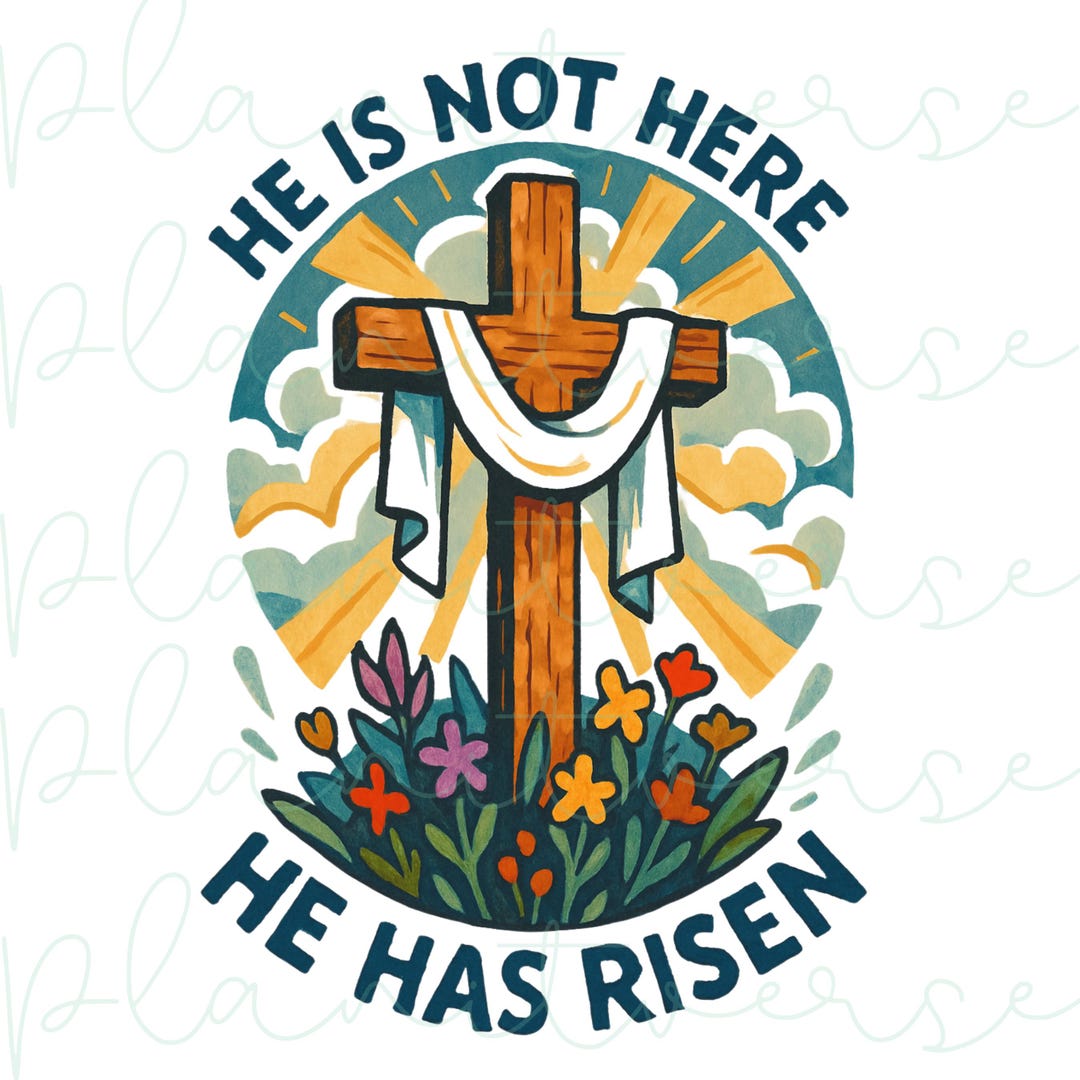 He is Not Here He Has Risen PNG, Matthew 28:6 PNG, He is Risen PNG ...