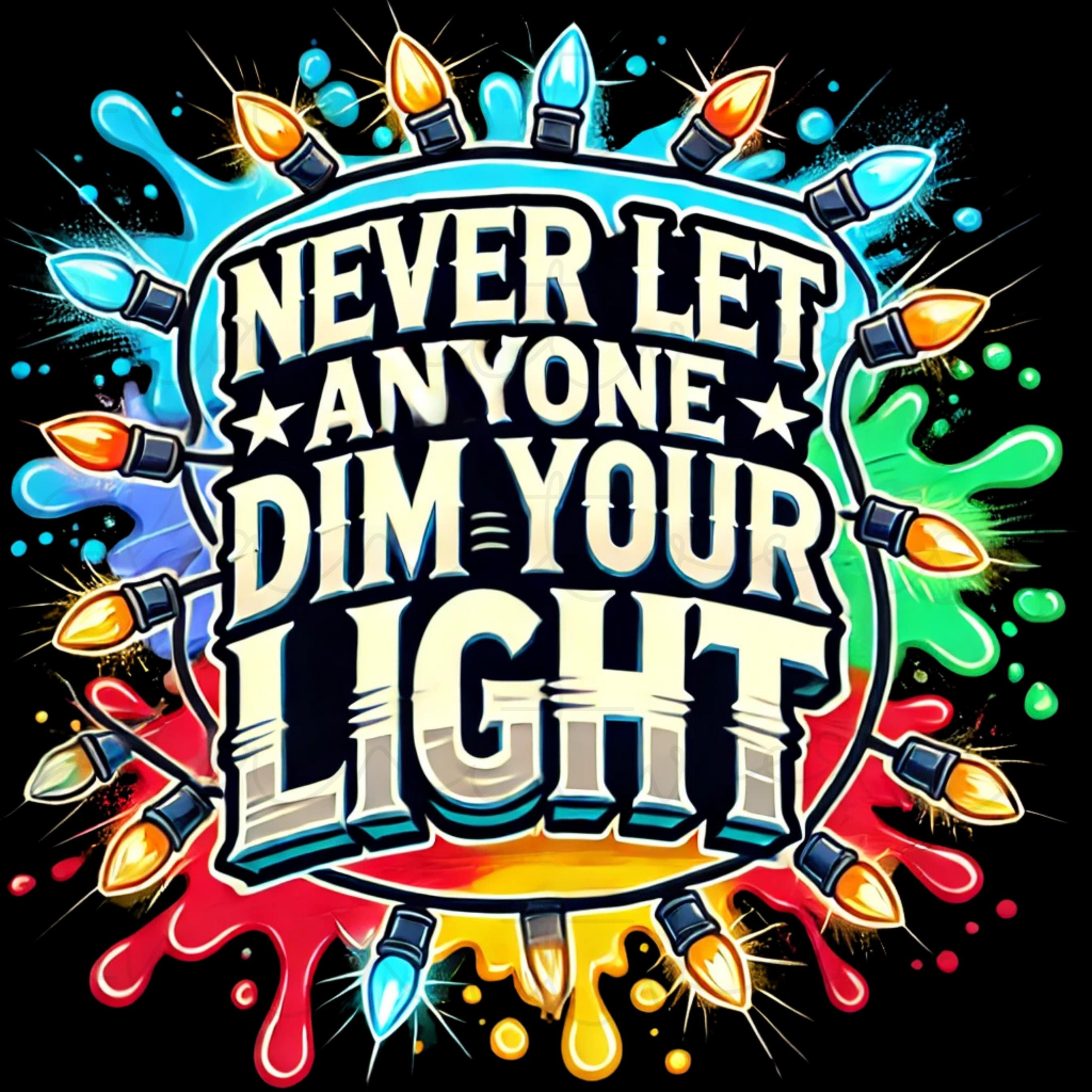 Never Let Anyone Dim Your Light PNG, Inspirational Sublimation Design ...