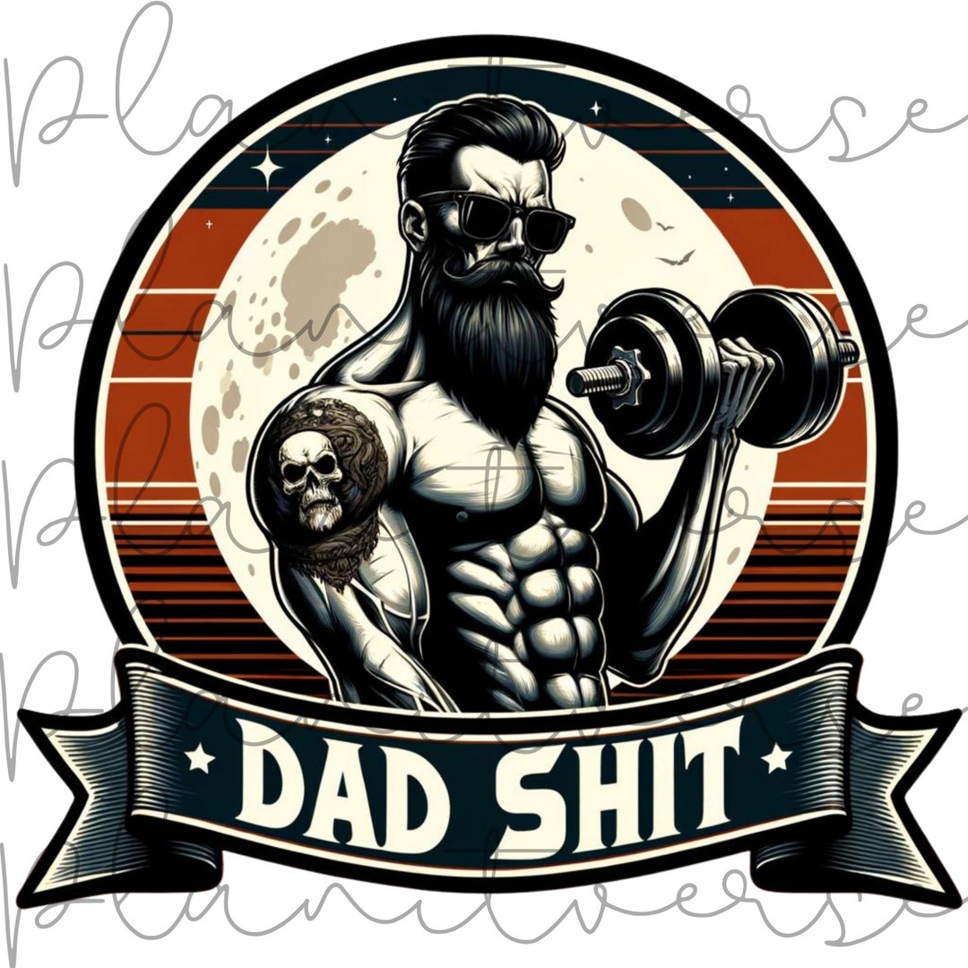 Dad Shit, Dad PNG, Fathers Day PNG, Daddy PNG, Gift for Dad, Dad ...
