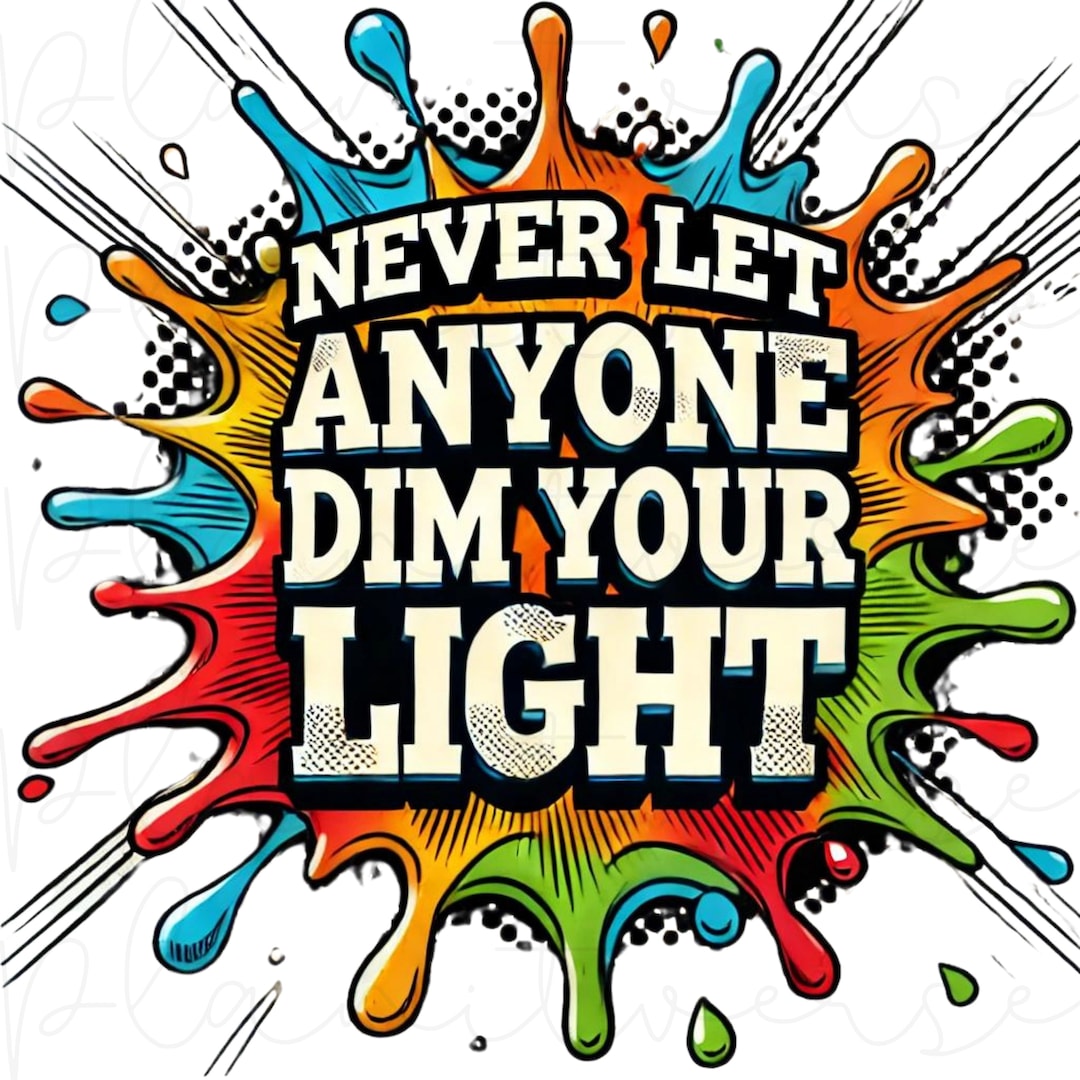 Never Let Anyone Dim Your Light PNG, Inspirational Sublimation Design ...