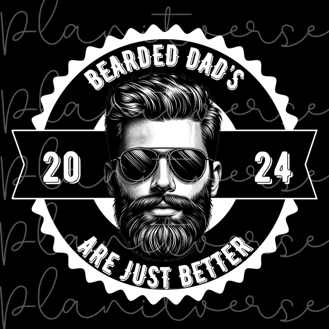 Dads With Beards Are Just Better PNG, Father's Day PNG, Funny Dad PNG ...