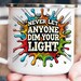 Never Let Anyone Dim Your Light PNG, Inspirational Sublimation Design ...