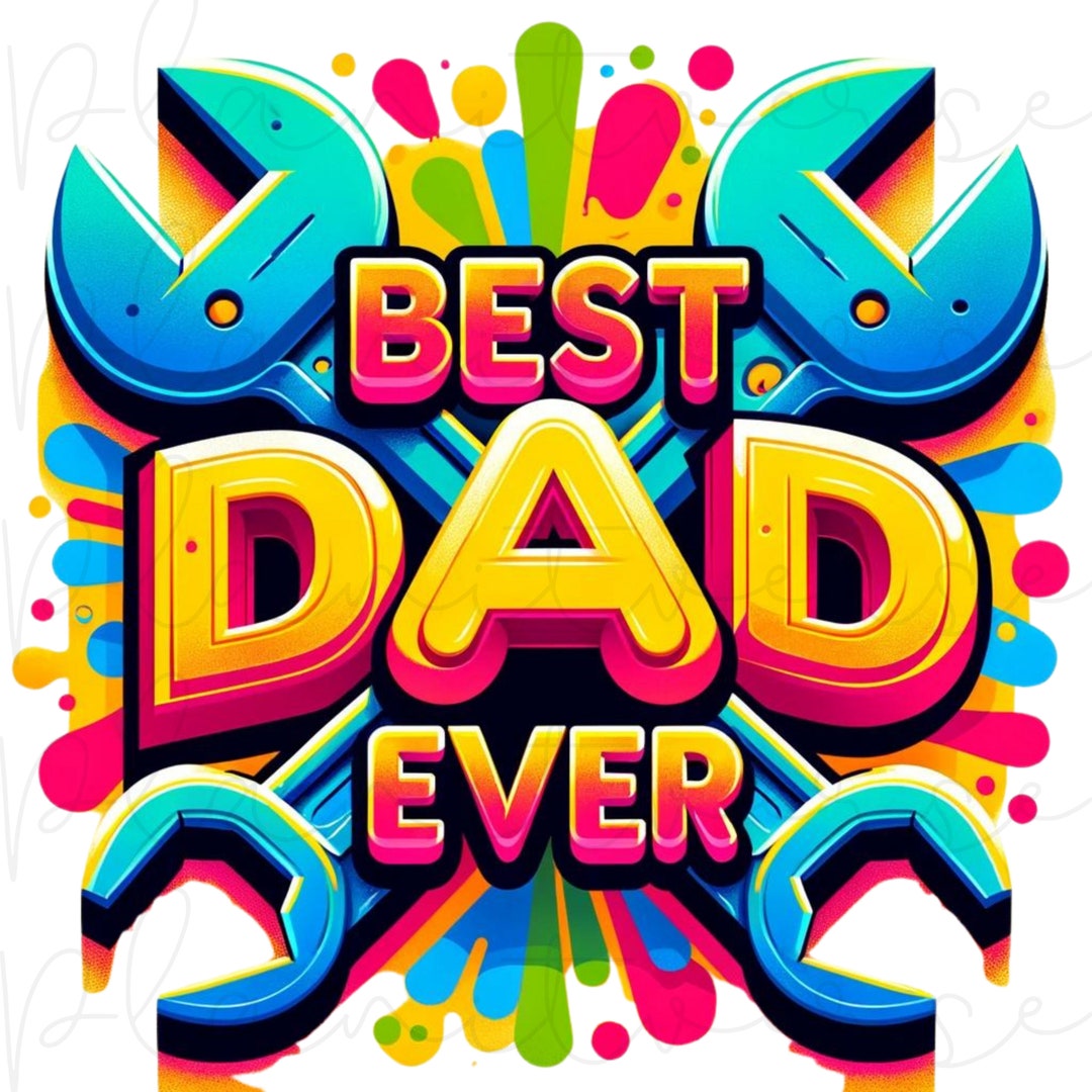 Best Dad Ever PNG, Dad PNG, Fathers Day PNG, Daddy Png, Gift for Dad ...