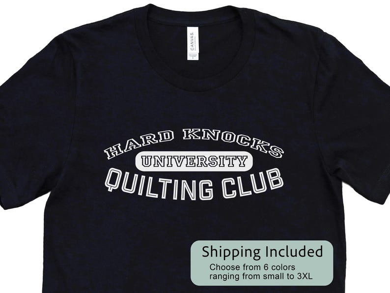 Quilting Club Hard Knocks University Unisex T-shirt for Her Gift for ...