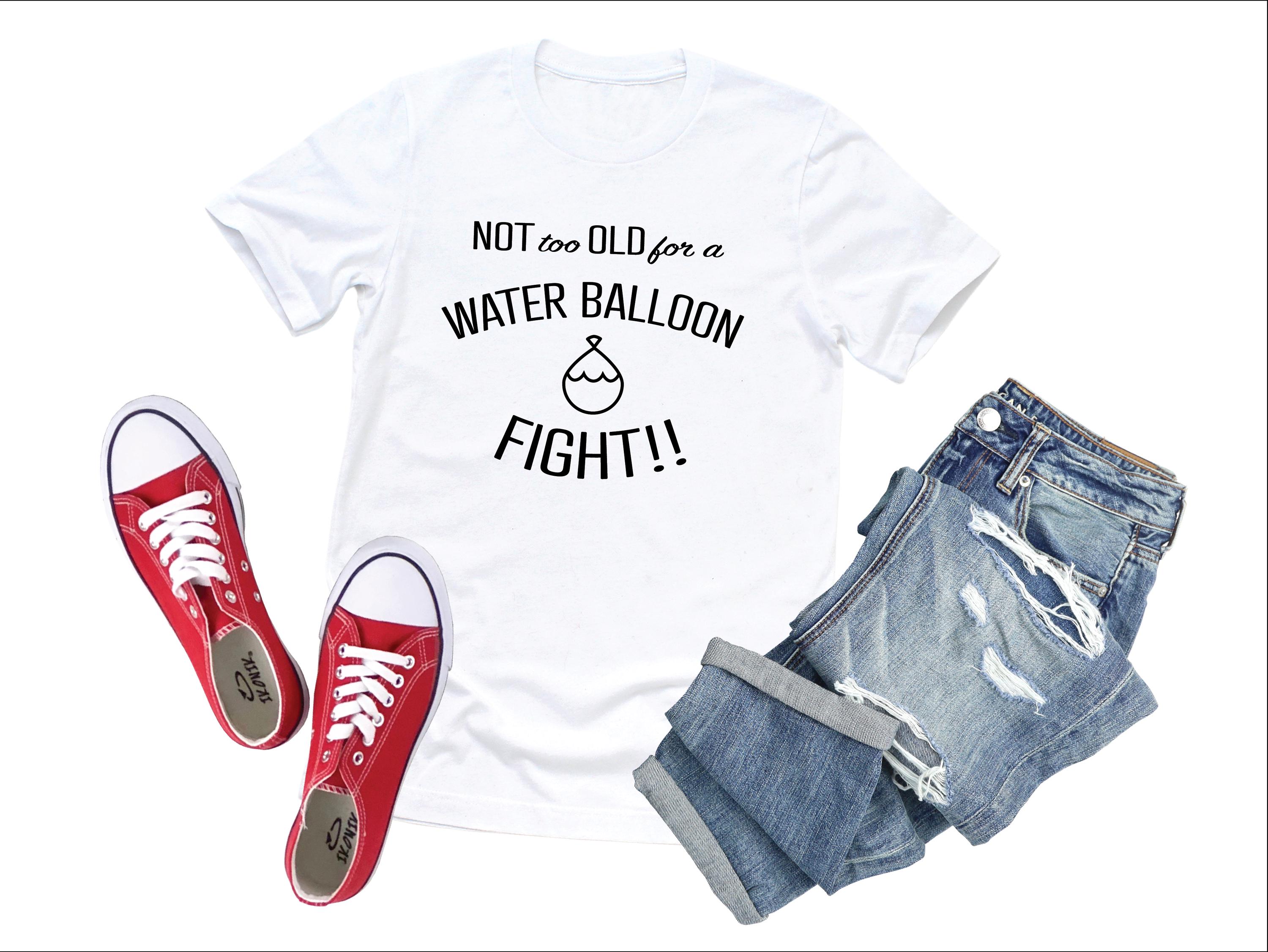 Not Too Old for A Water Balloon Fight Unisex T-shirt Funny Shirt for ...
