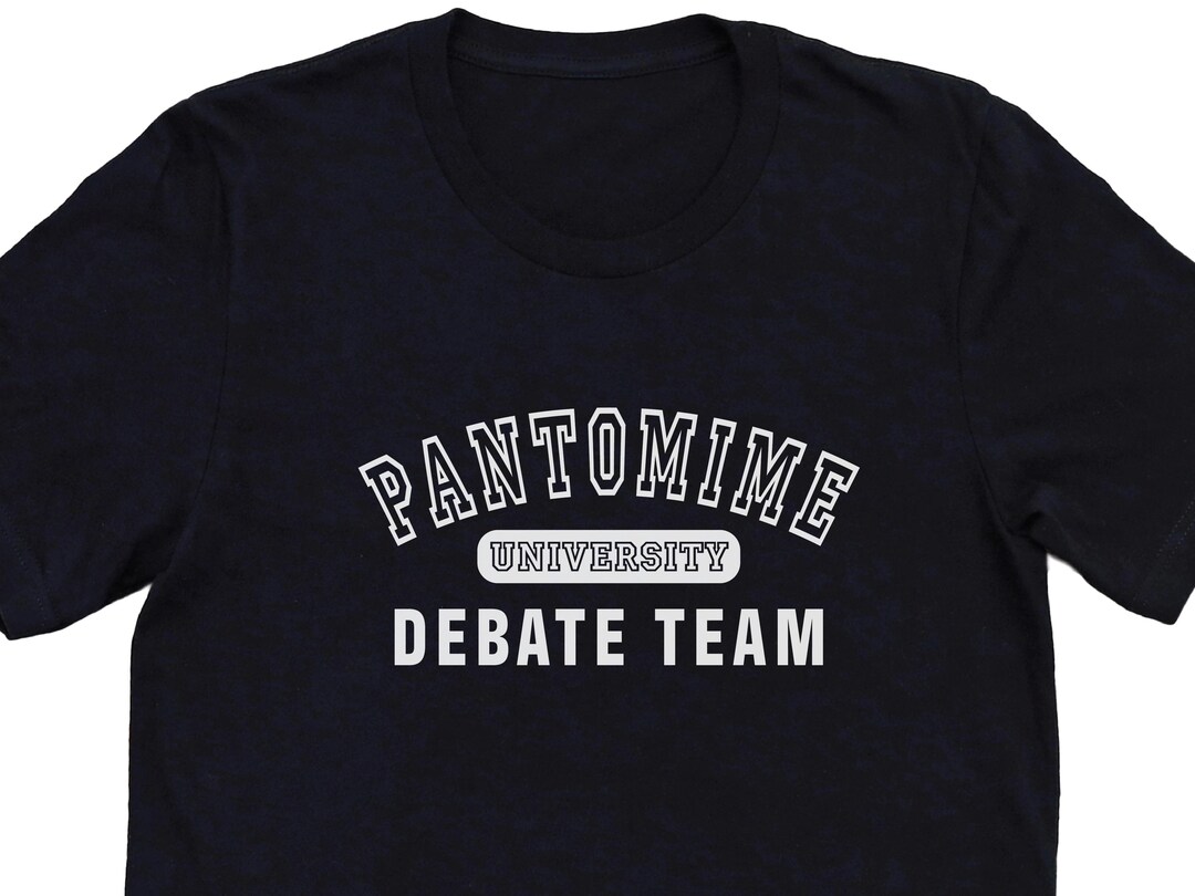 Pantomime University Debate Team T-shirt Funny School Shirt Humorous ...
