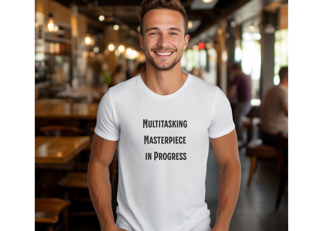 Multitasking Masterpiece in Progress, Men's T-shirt, Unisex Jersey ...