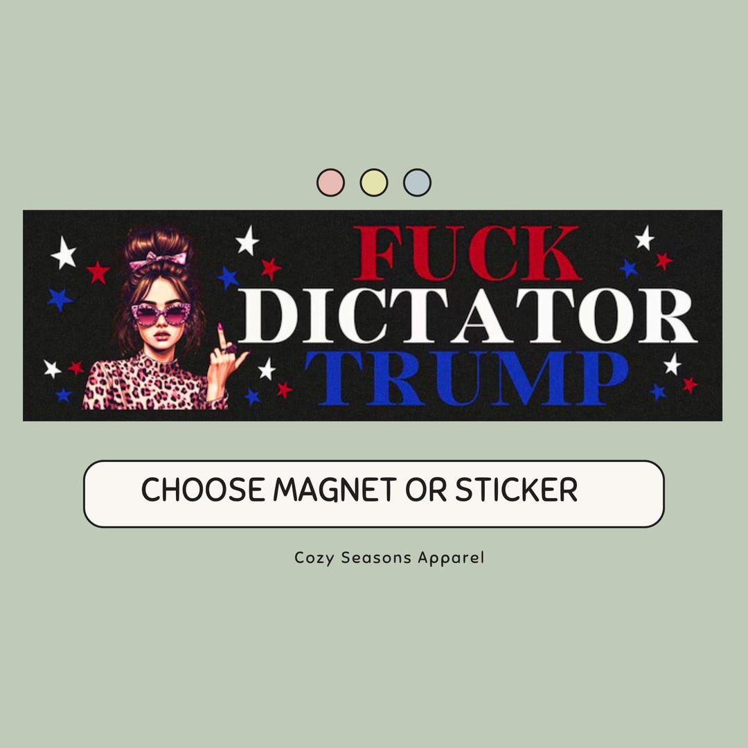 F*ck Dictator Trump Sticker or Magnet / FDT/ Not My President | Angry ...