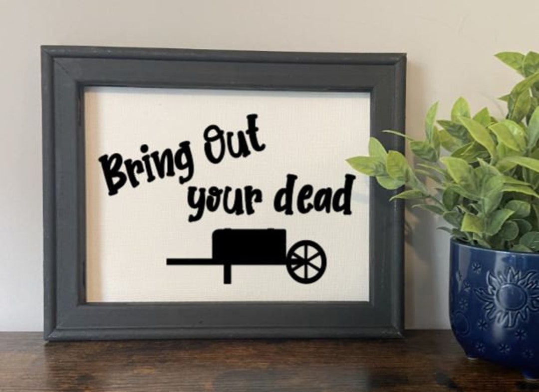 Bring Out Your Dead Monty Python Reverse Canvas Sign - Etsy