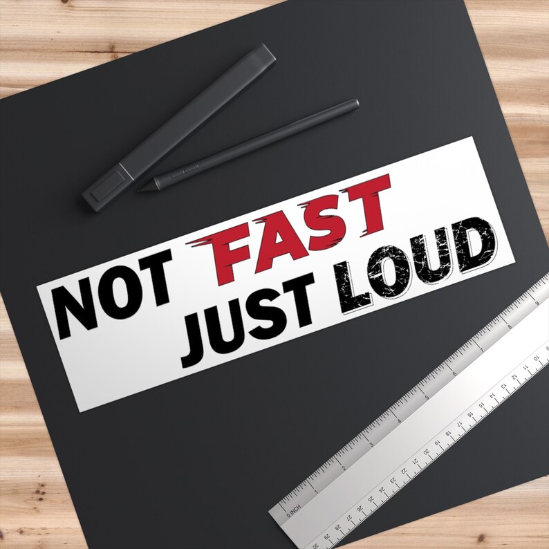 Not Fast Just Loud | Text Bumper Sticker - Etsy