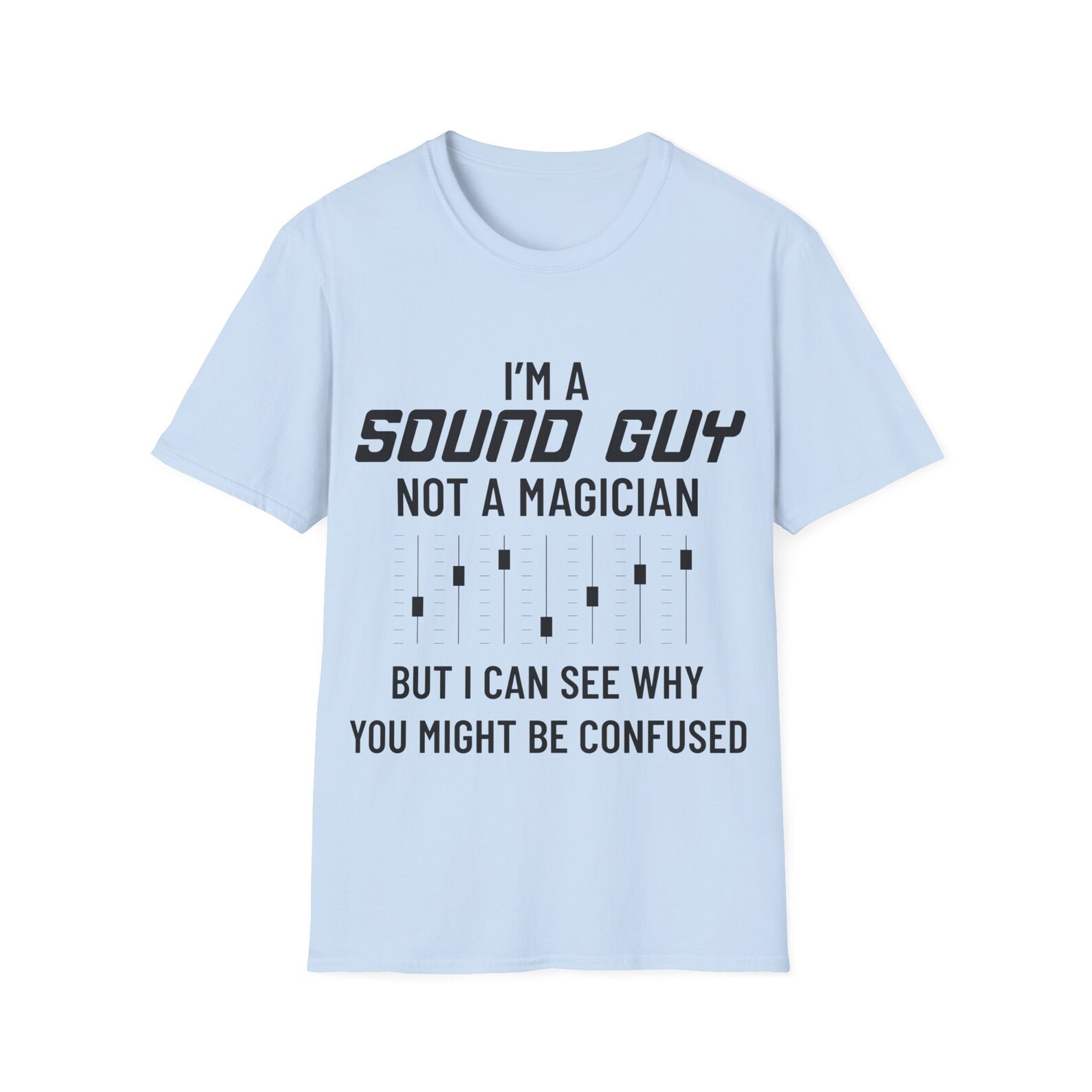 I'm a Sound Guy, Not a Magician | Unisex Softstyle T-shirt - Etsy