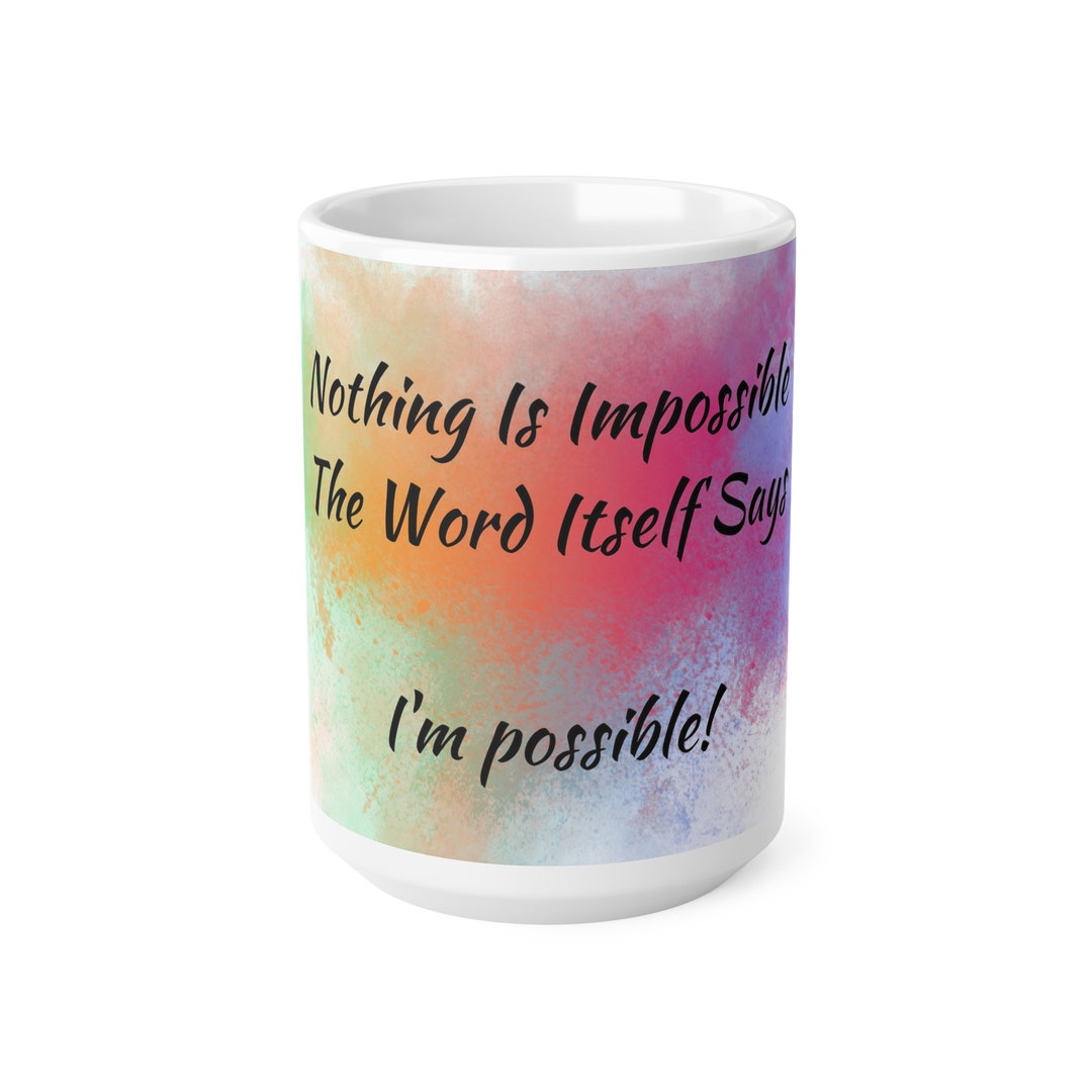 Nothing is Impossible Ceramic Coffee Cups, 11oz, 15oz (UK Supplier) - Etsy
