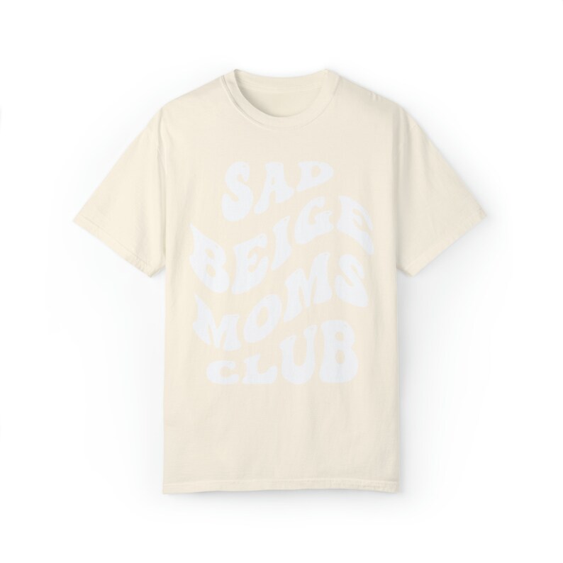 Sad Beige Moms Club Comfort Colors Graphic Mom T-shirt. Sad Beige Mom ...