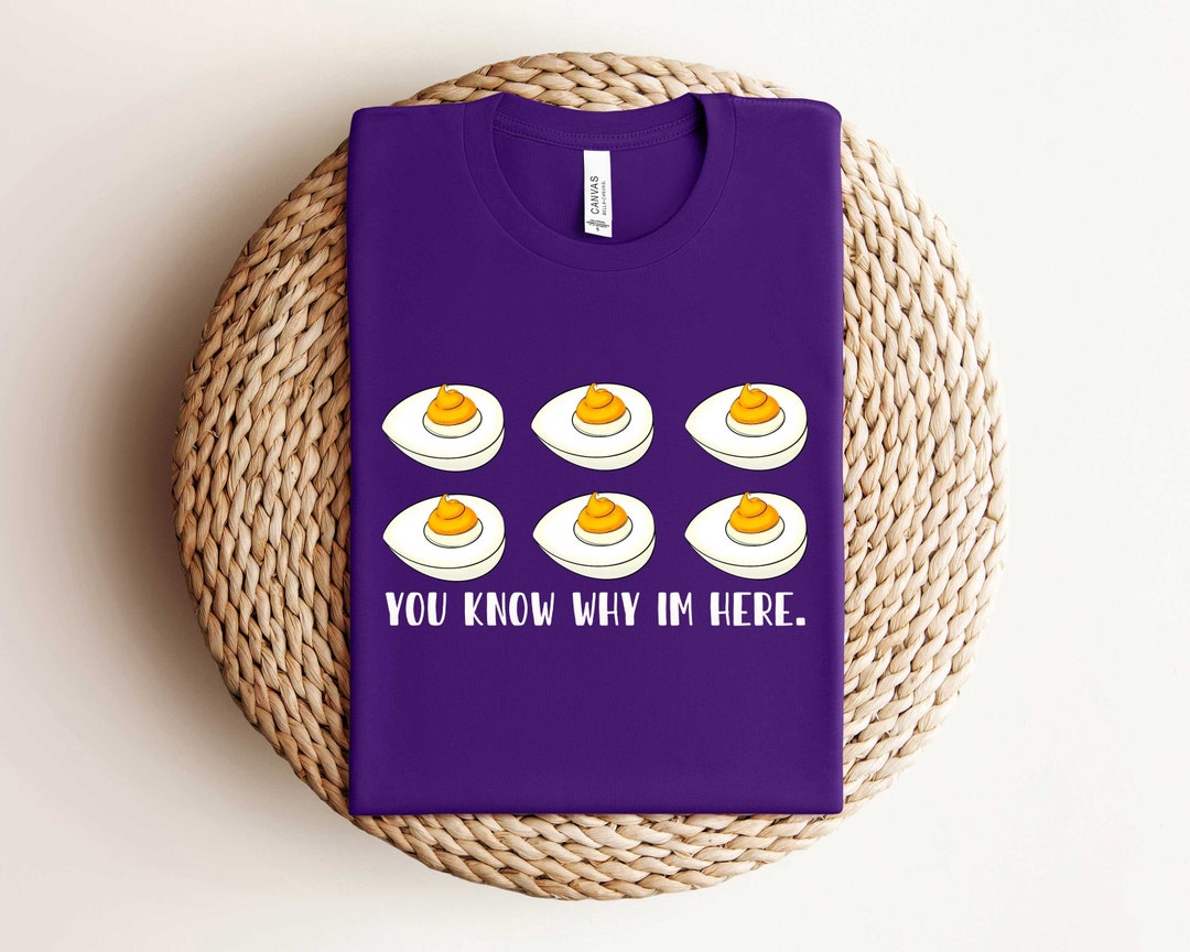 You Know Why I'm Here Shirt, Easter Egg Tshirt, Deviled Eggs Shirt ...