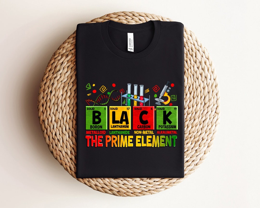 Black the Prime Element Shirt for African American, Black History Shirt FOR Black History Month ...