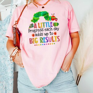 A Little Progress Each Day Adds up to Big Result Shirt, Caterpillar ...