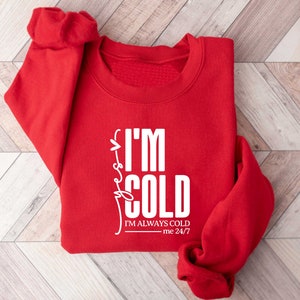 Yes, I'm Cold Sweatshirt, Winter Always Cold Sweatshirt, Gift for Cold ...