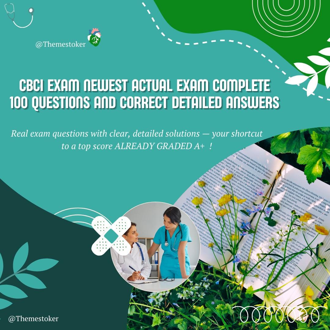 CBCI EXAM NEWEST Actual Exam Complete 100 Questions and Correct ...