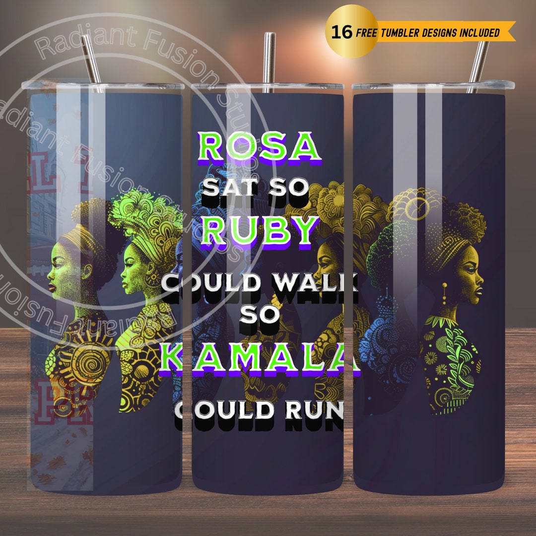 Rosa Sat so Ruby Could Walk so Kamala Could Run, Black Women Power, 20 ...