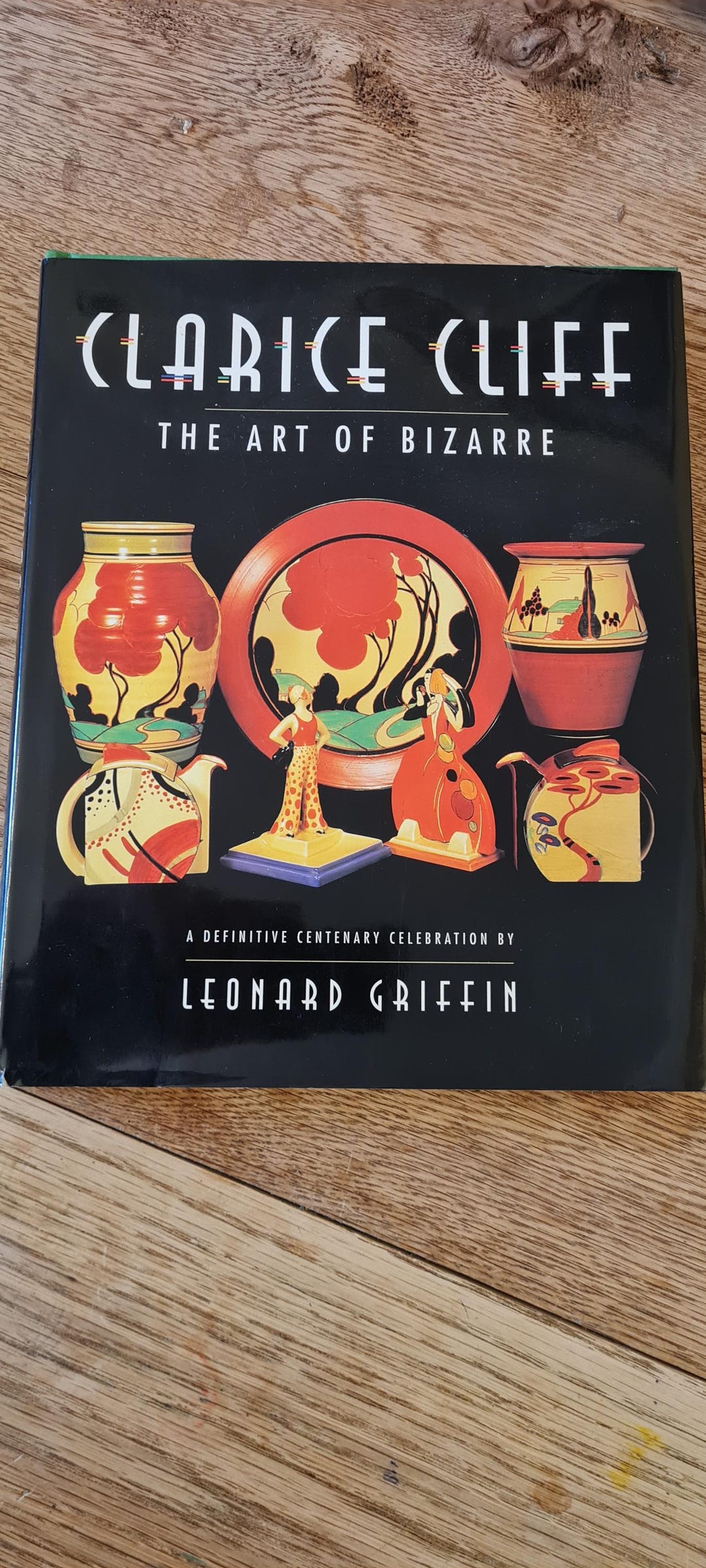 CLARICE CLIFF the Art of Bizarre by Leonard Griffin HARDBACK 1999 First ...