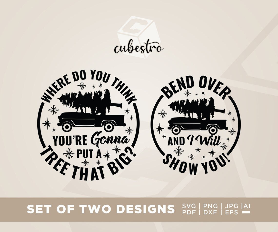 Where Do You Think Svg, A Tree That Big Svg, Bend Over I'll Show You ...