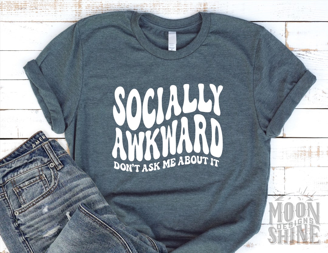 Socially Awkward Shirt Tee, Inspirational Self Love Shirt, Funny ...