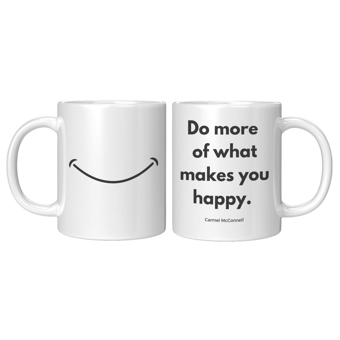 Support Mug Do More of What Makes You Happy Mug, Happy Mug, Smiley Face ...